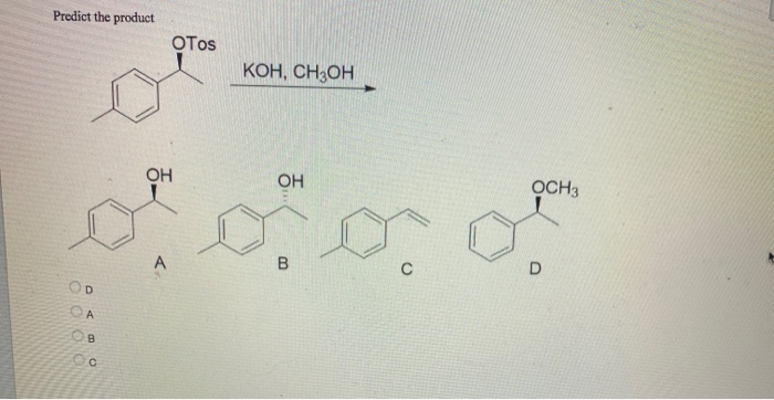 Solved Predict the product OTOS KOH, CHOH KOH, CH3OH OH OCH3 | Chegg.com