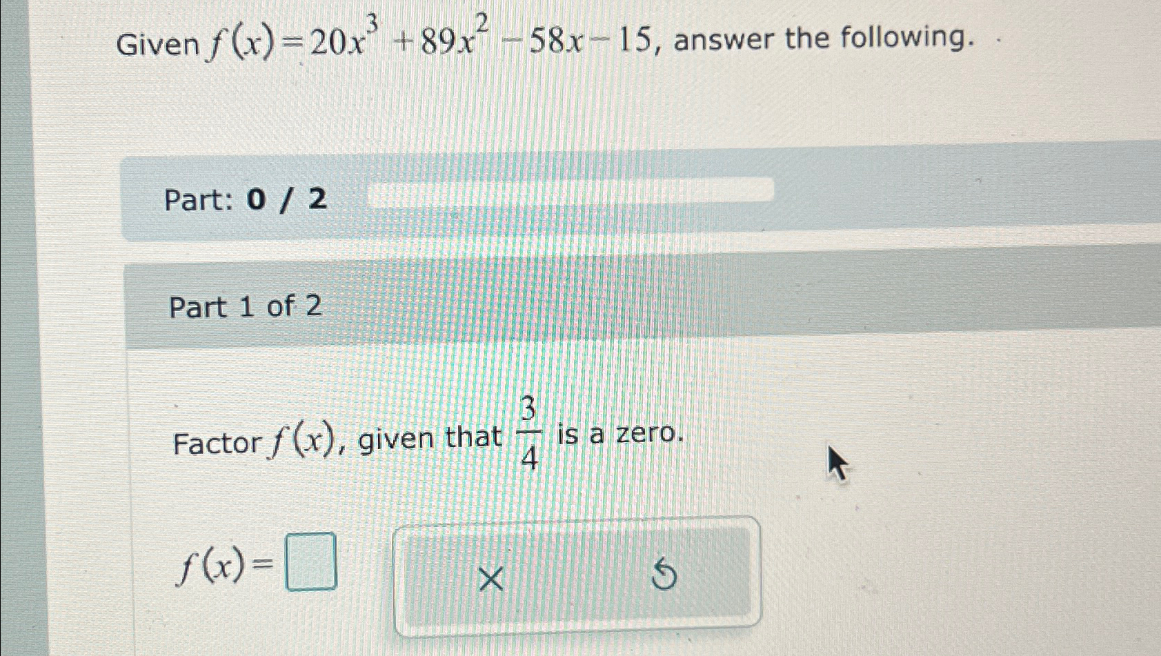Solved Given f(x)=20x3+89x2-58x-15, ﻿answer the | Chegg.com