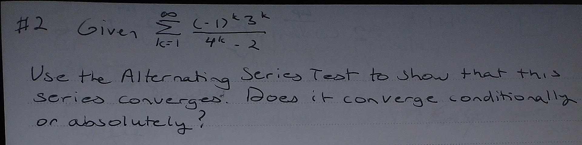 Solved #2 ﻿Given ∑k=1∞(-1)k3k4k-2Use the Alternating Series | Chegg.com