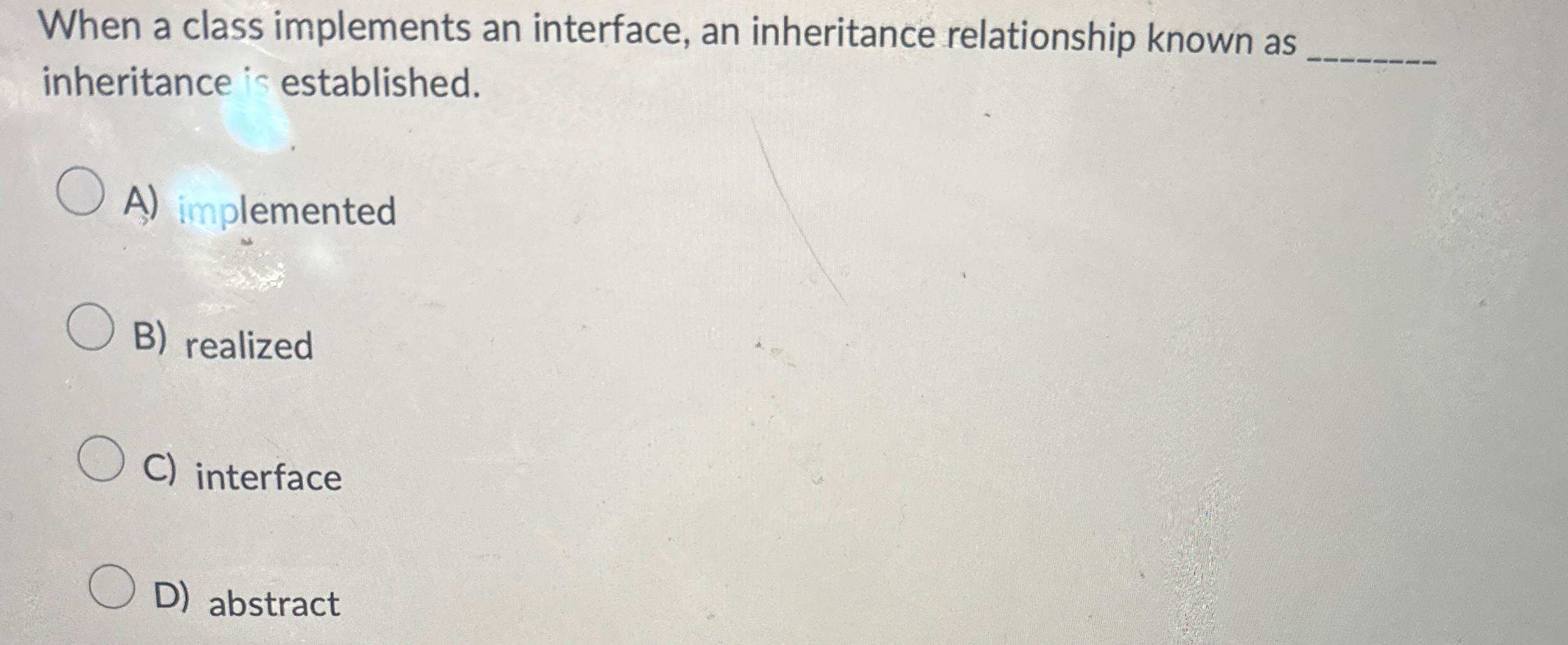 Solved When a class implements an interface, an inheritance | Chegg.com