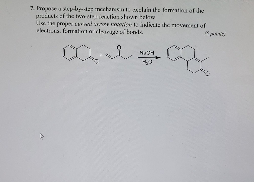 Solved 7. Propose a step-by-step mechanism to explain the | Chegg.com