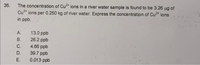 Solved 35. The concentration of Cu²+ ions in a river water | Chegg.com