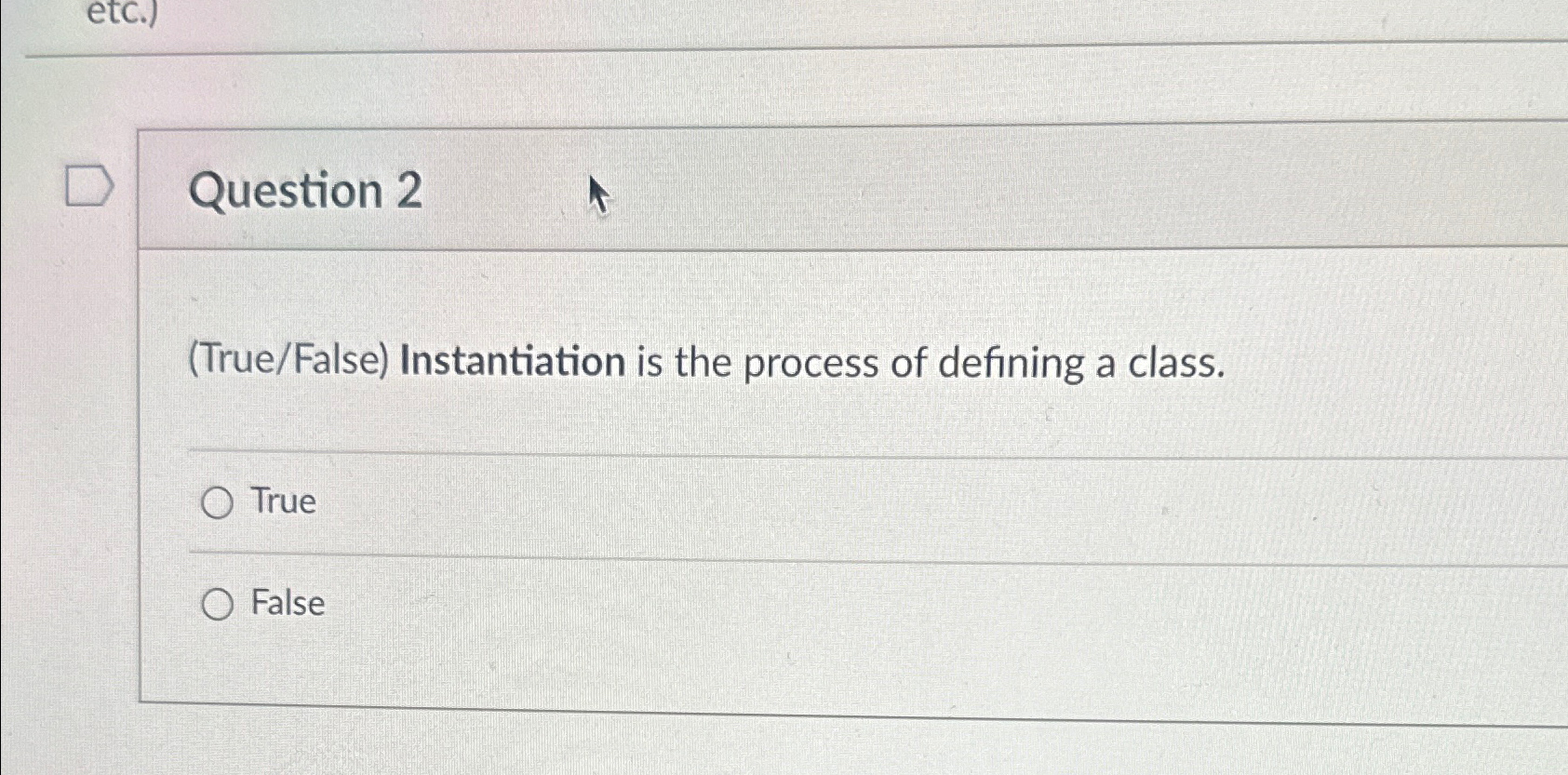 Question 2(True/False) Instantiation is the process | Chegg.com Question 2(True/False) Instantiation is the process | Chegg.com