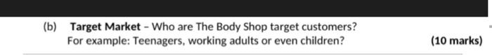 Solved (b) Target Market - Who are The Body Shop target | Chegg.com