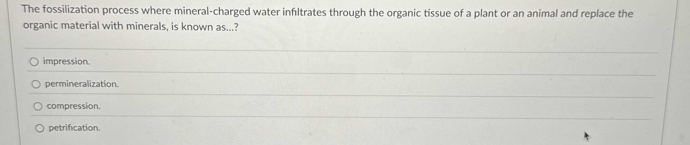 Solved The fossilization process where mineral-charged water | Chegg.com