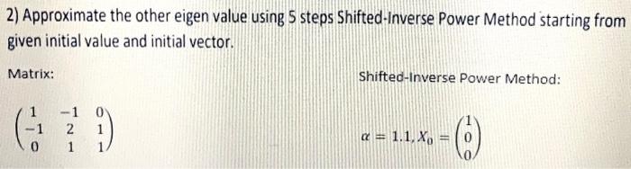 2) Approximate the other eigen value using 5 steps | Chegg.com