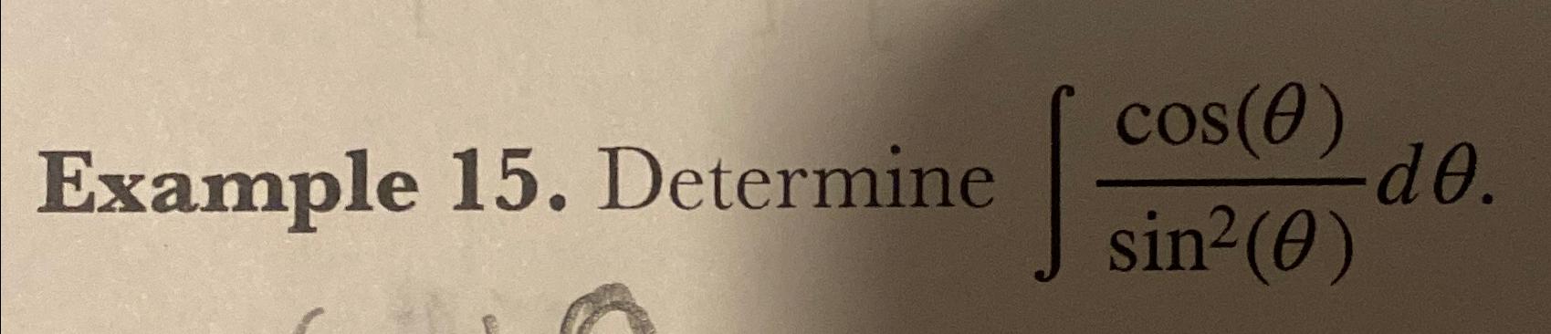 Solved Example 15. ﻿Determine ∫﻿﻿cos(θ)sin2(θ)dθ | Chegg.com