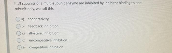 Solved If all subunits of a multi-subunit enzyme are | Chegg.com