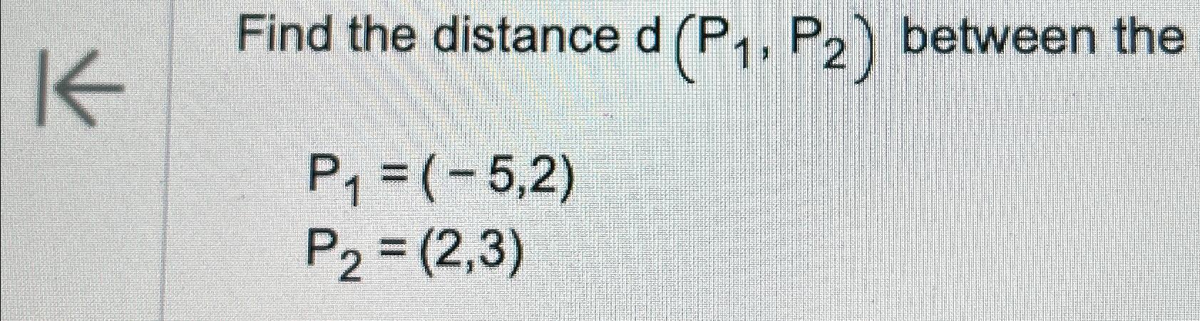 Solved Find the distance d(P1,P2) ﻿between | Chegg.com