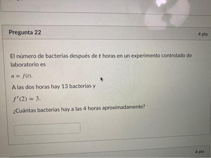 Solved Pregunta 22 4 pts El número de bacterias después de t | Chegg.com