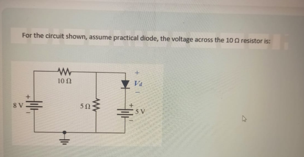 Solved For the circuit shown, assume practical diode, the | Chegg.com