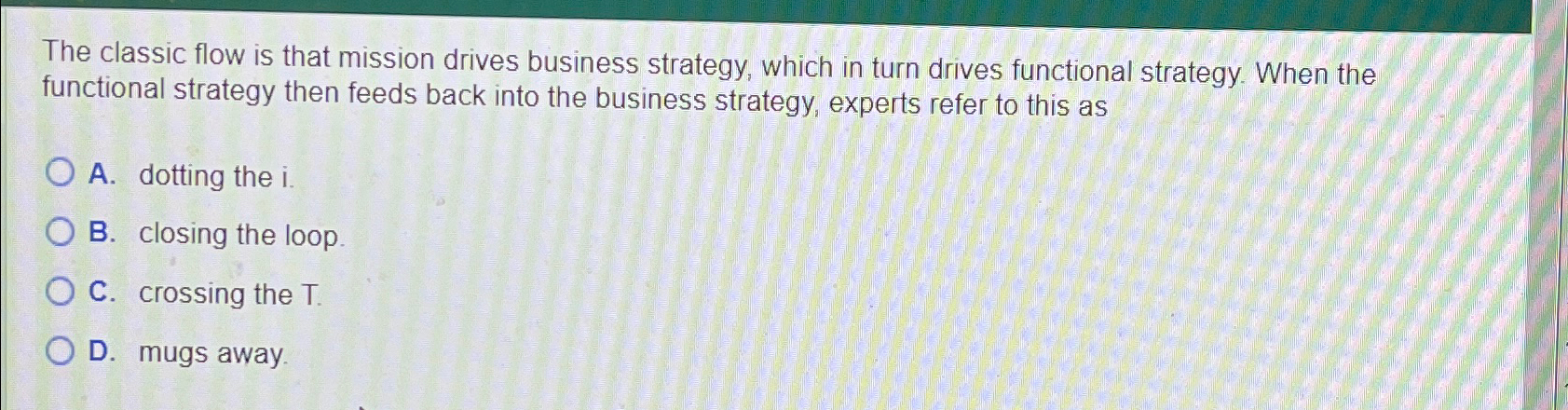 Solved The classic flow is that mission drives business | Chegg.com