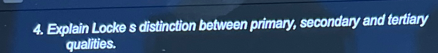 Solved Explain Locke s distinction between primary, | Chegg.com