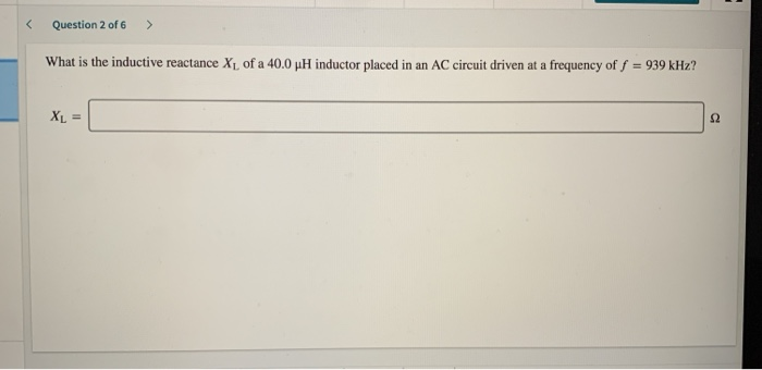 Solved Question 2 Of 6 What Is The Inductive Reactance Xl