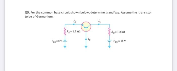 Solved Q5. For the common base circuit shown below, | Chegg.com