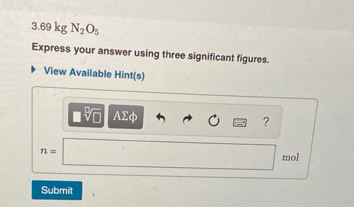 Solved 3 69 Kg N2o5 Express Your Answer Using Three