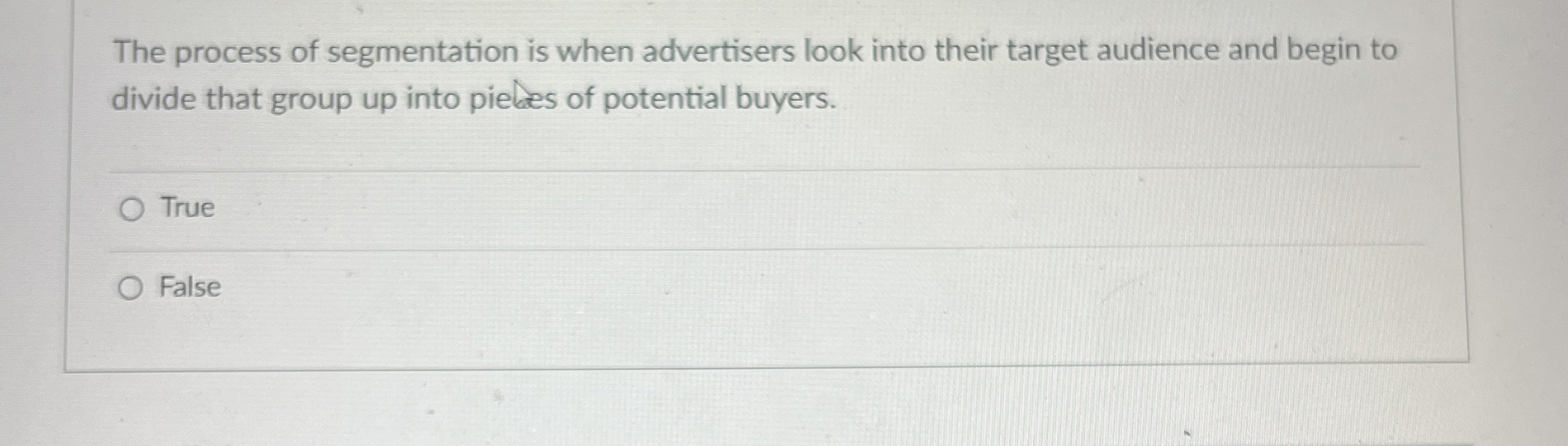 Solved The process of segmentation is when advertisers look | Chegg.com