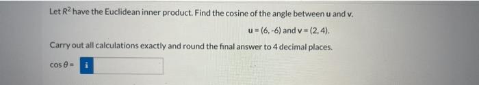 Solved Let R2 have the Euclidean inner product. Find the | Chegg.com