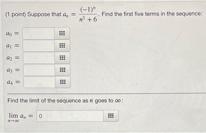 Solved (1 point) Suppose that an=n3+6(−1)n. Find the first | Chegg.com