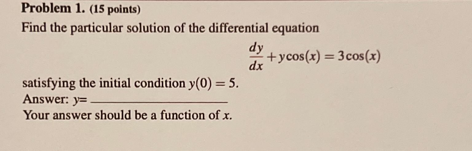 Solved Problem 1. (15 ﻿points)Find the particular solution | Chegg.com