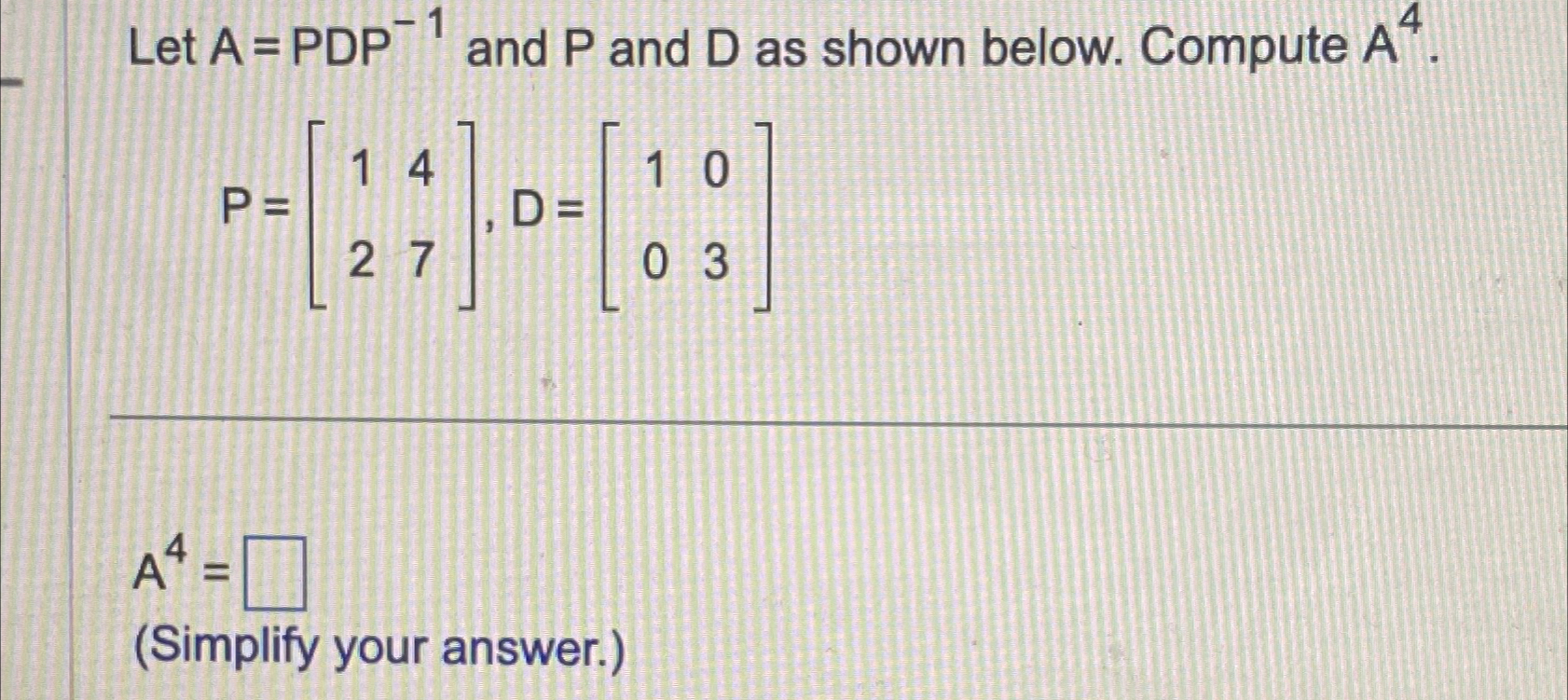 Solved Let A=PDP-1 ﻿and P ﻿and D ﻿as shown below. Compute | Chegg.com