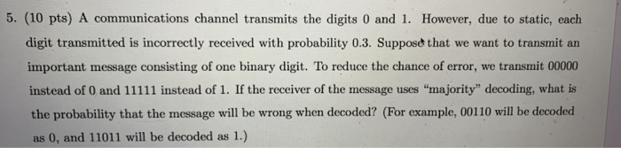 Solved 5. (10 pts) A communications channel transmits the | Chegg.com