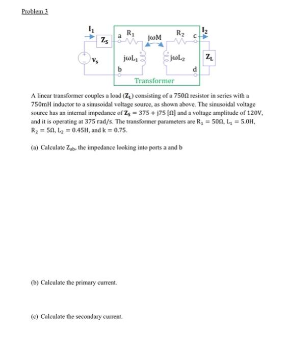 Solved Problem 3 A linear transformer couples a load (ZL) | Chegg.com