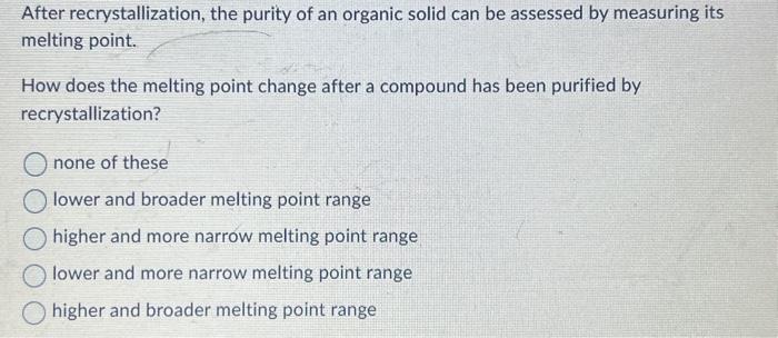 Solved After recrystallization, the purity of an organic | Chegg.com