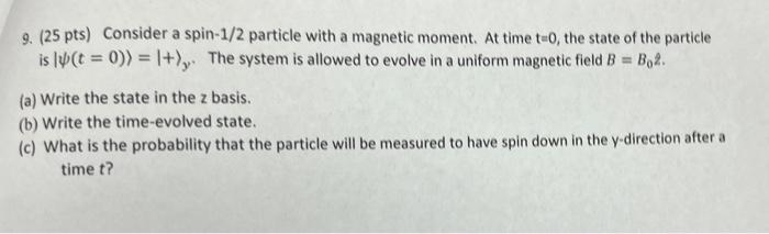 Solved 9. (25 pts) Consider a spin-1/2 particle with a | Chegg.com
