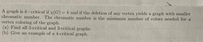Solved A graph is k-critical if x(G) = k and if the deletion | Chegg.com