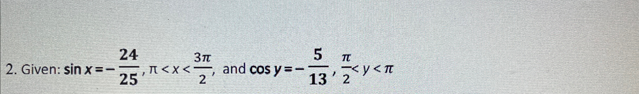 Solved Given: cosy=-513,π2sinx=-2425,π, ﻿and cosy=-513,π2a) | Chegg.com