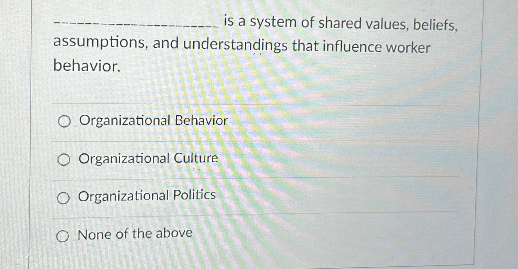 Solved is a system of shared values, beliefs, assumptions, | Chegg.com