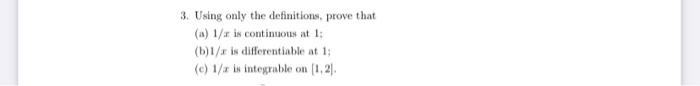 Solved 3. Using only the definitions, prove that (a) 1/x is | Chegg.com