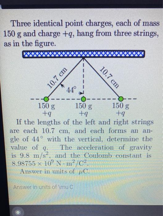 Three identical point charges, each of mass 150 g and | Chegg.com