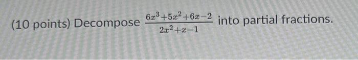 Solved (10 points) Decompose 2x2+x−16x3+5x2+6x−2 into | Chegg.com