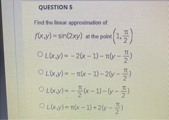 Solved Find the linear approximation of: f(x,y)=sin(2xy) at | Chegg.com