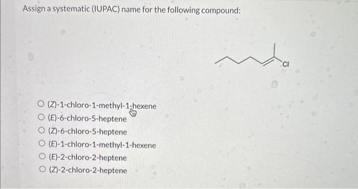 Solved Assign a systematic (IUPAC) name for the following | Chegg.com