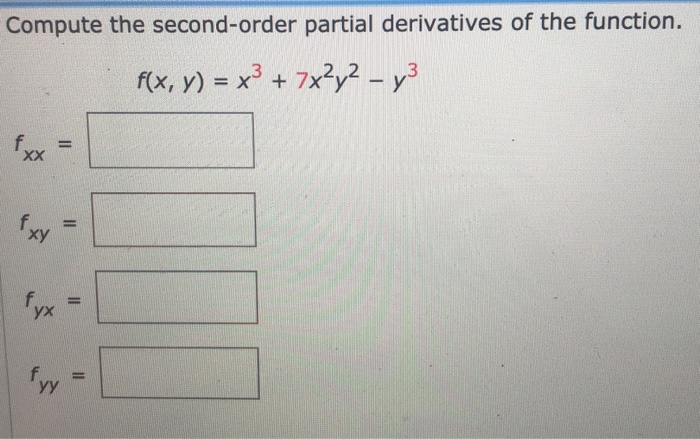 Solved Compute the second-order partial derivatives of the | Chegg.com Solved Compute the second-order partial derivatives of the | Chegg.com