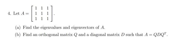 Solved 4. Let A=⎣⎡111111111⎦⎤. (a) Find the eigenvalues and | Chegg.com