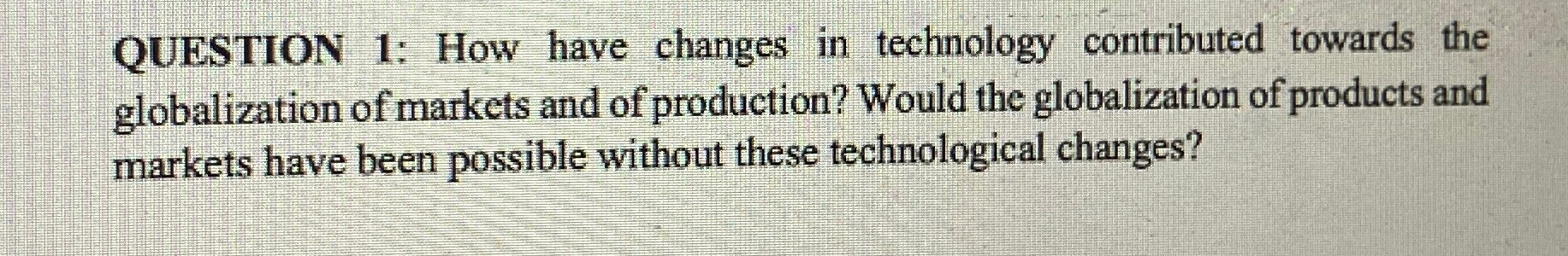 Solved QUESTION 1: How have changes in technology | Chegg.com