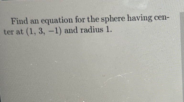 Solved Find an equation for the sphere having center at | Chegg.com