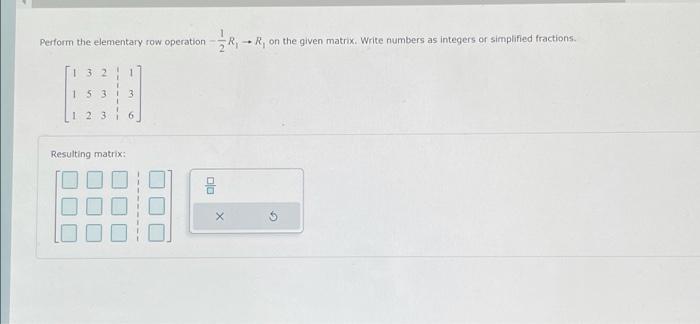Solved Perform the elementary row operation R, R, on the | Chegg.com