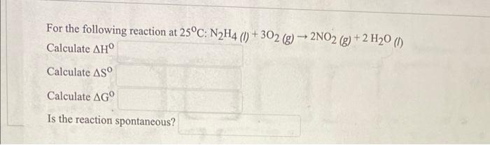 Solved For the following reaction at 25°C: N2H4 (1) + 302 | Chegg.com
