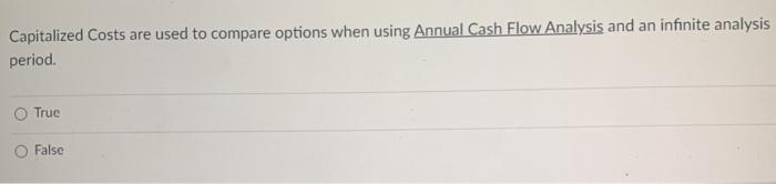 Solved Capitalized Costs are used to compare options when | Chegg.com