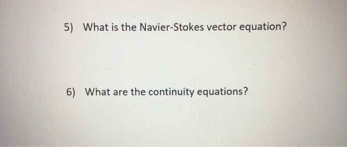 Solved 5) What is the Navier-Stokes vector equation? What | Chegg.com