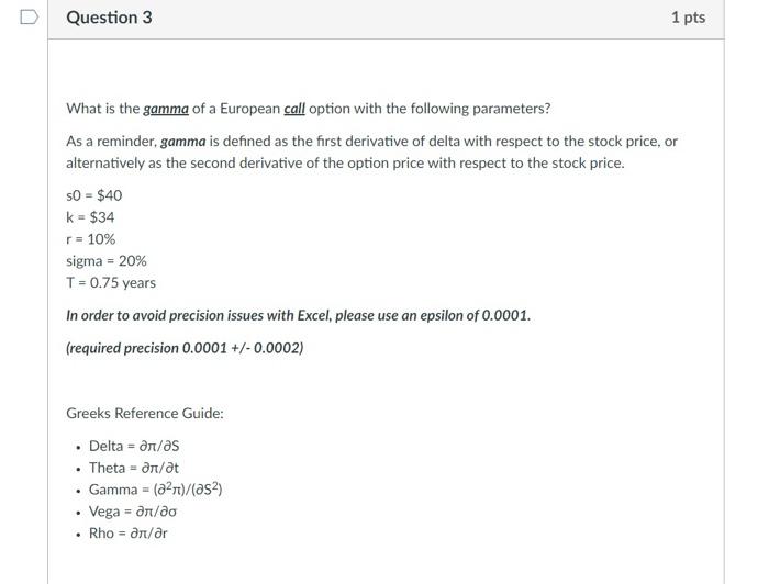 Solved Question 3 1 pts What is the gamma of a European call | Chegg.com