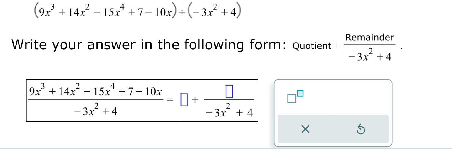 Solved (9x3+14x2-15x4+7-10x)÷(-3x2+4)Write your answer in | Chegg.com
