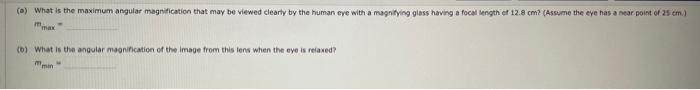 Solved (o) What is the maximum angular magnification that | Chegg.com