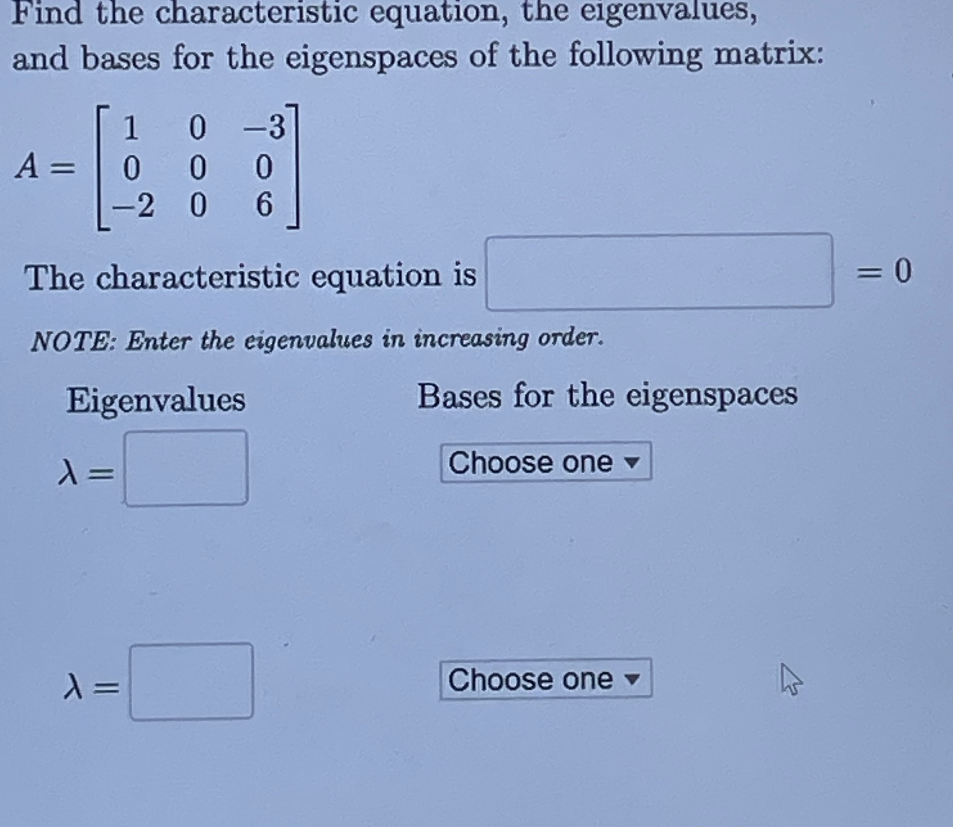 Solved Find the characteristic equation, the eigenvalues, | Chegg.com