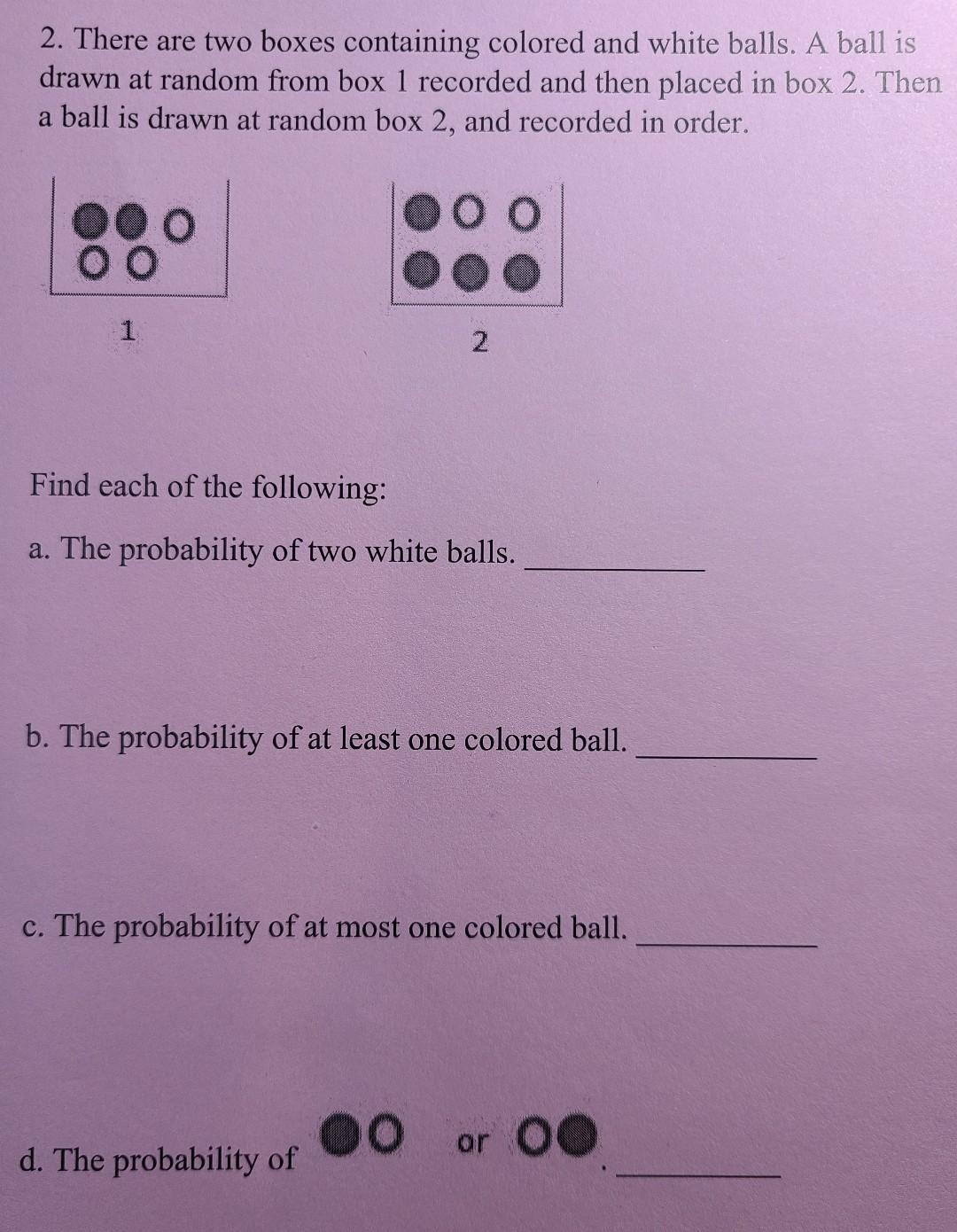 Solved 2. There are two boxes containing colored and white | Chegg.com